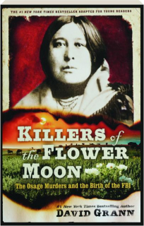 KILLERS OF THE FLOWER MOON: The Osage Murders and the Birth of the FBI ...
