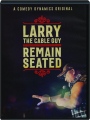 LARRY THE CABLE GUY: Remain Seated - HamiltonBook.com