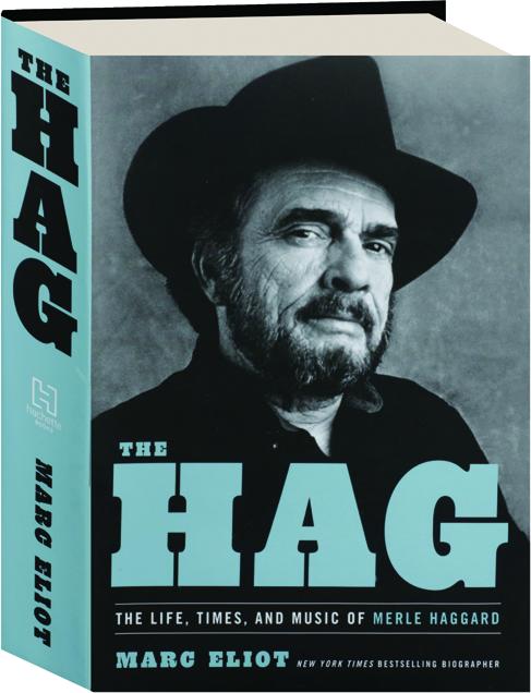THE HAG: The Life, Times, and Music of Merle Haggard - HamiltonBook.com