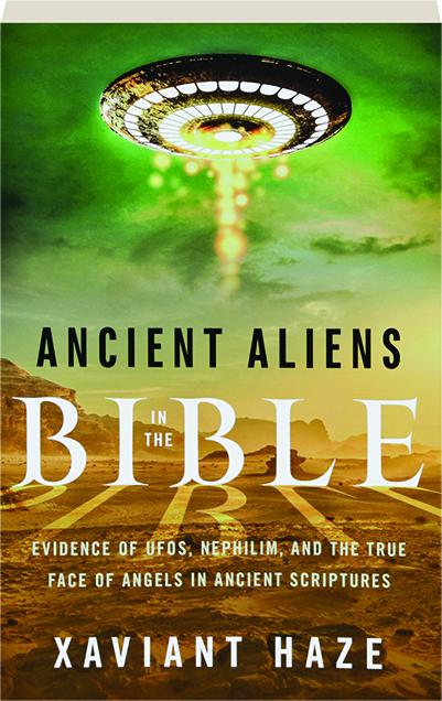 ANCIENT ALIENS IN THE BIBLE: Evidence of UFOs, Nephilim, and the True ...