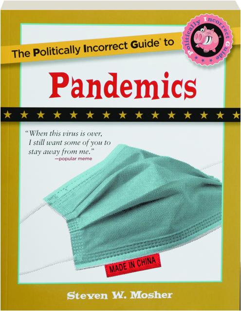 THE POLITICALLY INCORRECT GUIDE TO PANDEMICS - HamiltonBook.com
