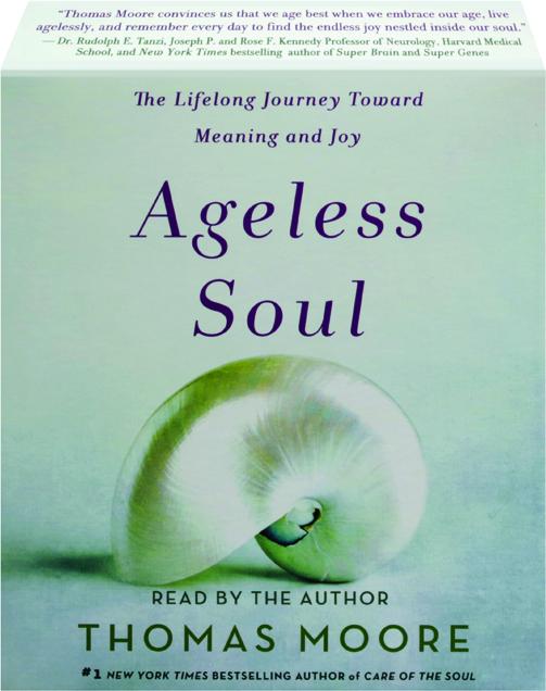 AGELESS SOUL: The Lifelong Journey Toward Meaning and Joy ...