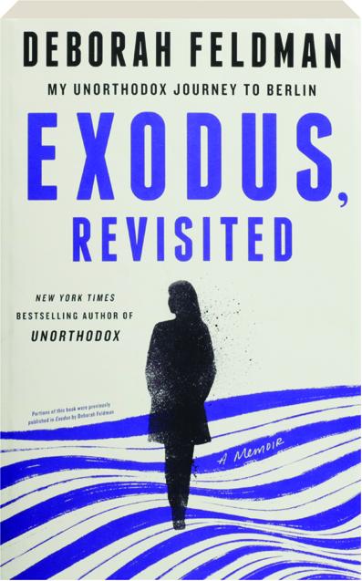 EXODUS, REVISITED: My Unorthodox Journey to Berlin - HamiltonBook.com EXODUS, REVISITED: My Unorthodox Journey to Berlin - HamiltonBook.com