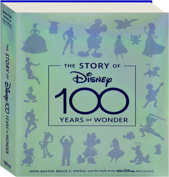 THE STORY OF DISNEY: 100 Years of Wonder - HamiltonBook.com THE STORY OF DISNEY: 100 Years of Wonder - HamiltonBook.com