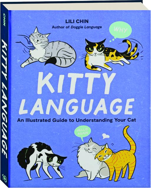 KITTY LANGUAGE: An Illustrated Guide to Understanding Your Cat ... KITTY LANGUAGE: An Illustrated Guide to Understanding Your Cat ...