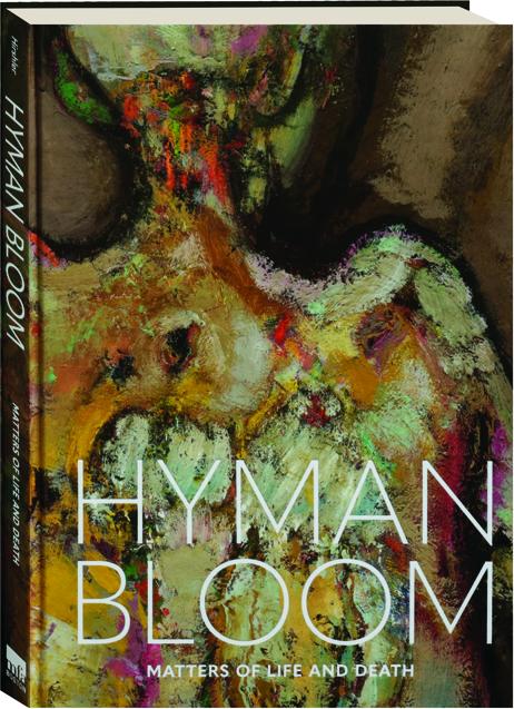 HYMAN BLOOM: Matters of Life and Death - HamiltonBook.com