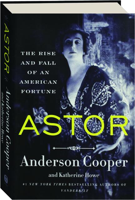 ASTOR: The Rise and Fall of an American Fortune - HamiltonBook.com