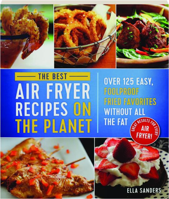 The Best Air Fryer Recipes On The Planet
